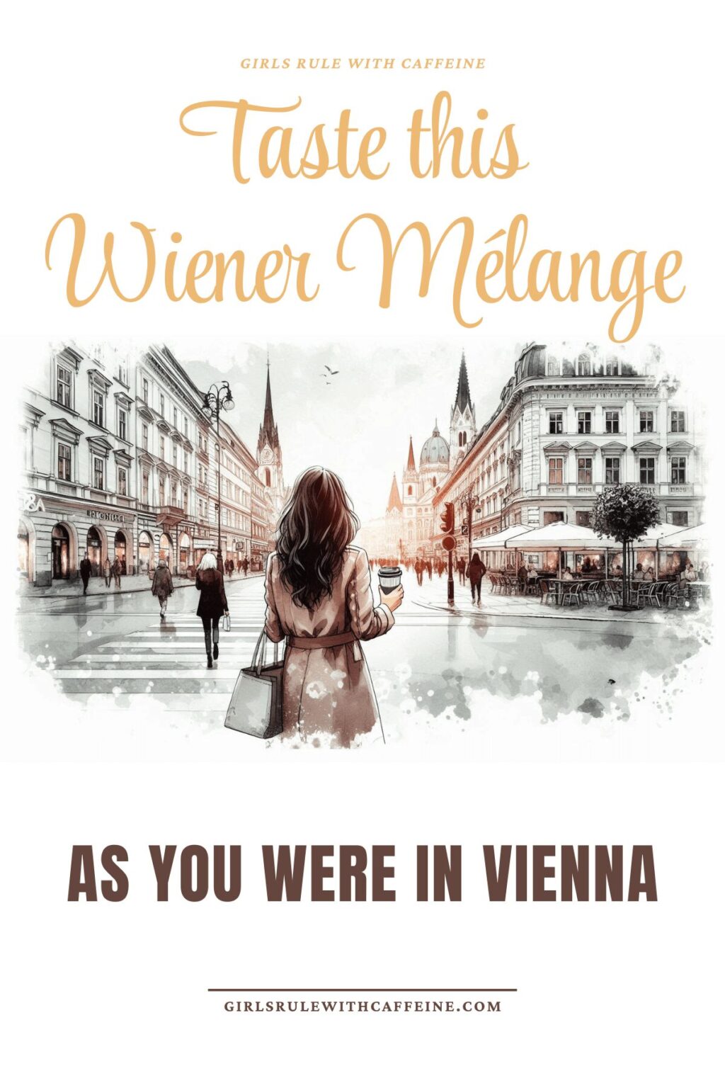 Why this Wiener Melange Will Transport You to Vienna - Girls rule with ...