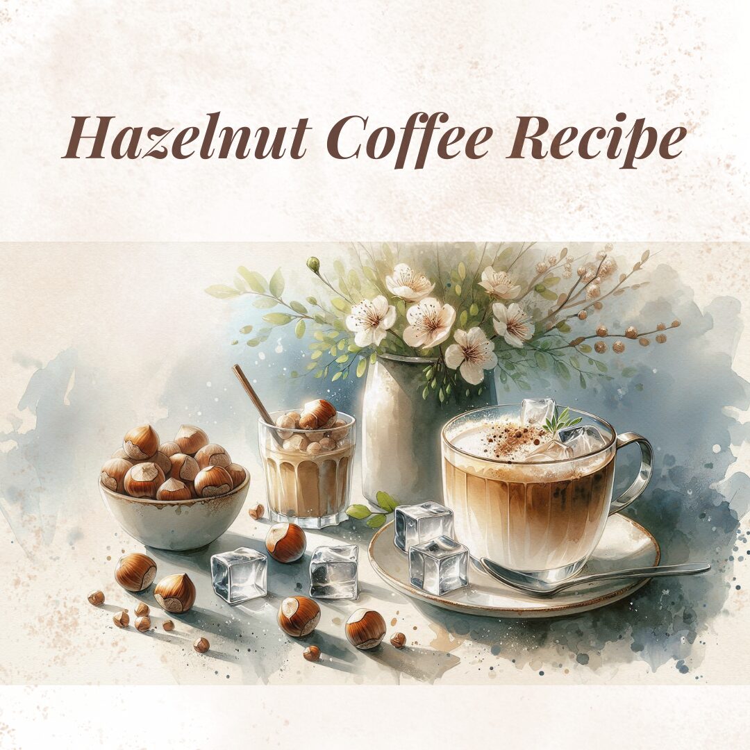 Creamy Hazelnut Coffee Recipe You'll Love - Girls rule with caffeine